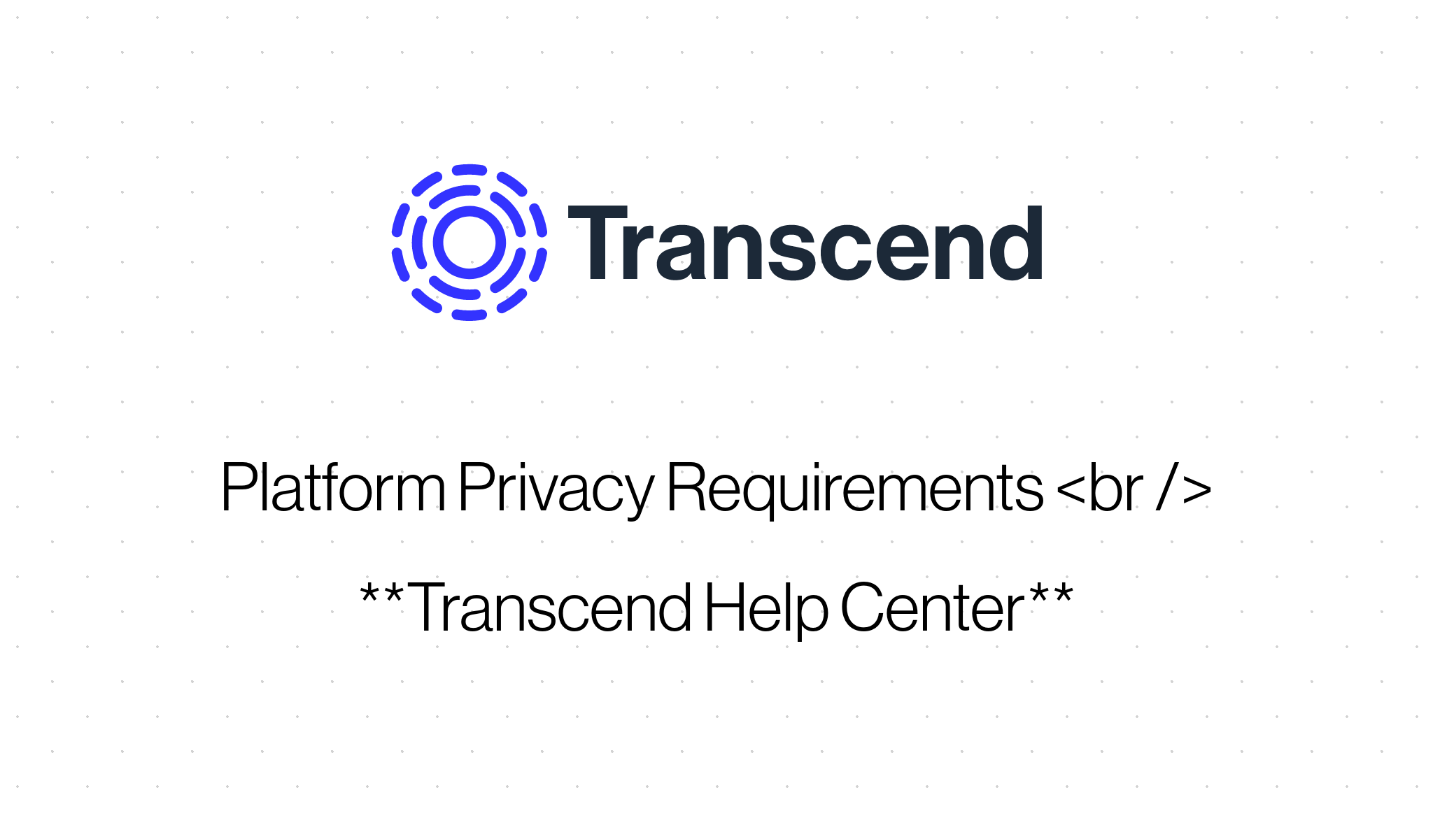 Platform Privacy Requirements | Transcend Help Center